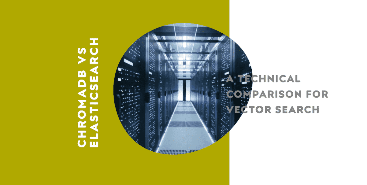 ChromaDB vs Elasticsearch: A Technical Comparison for Vector Search